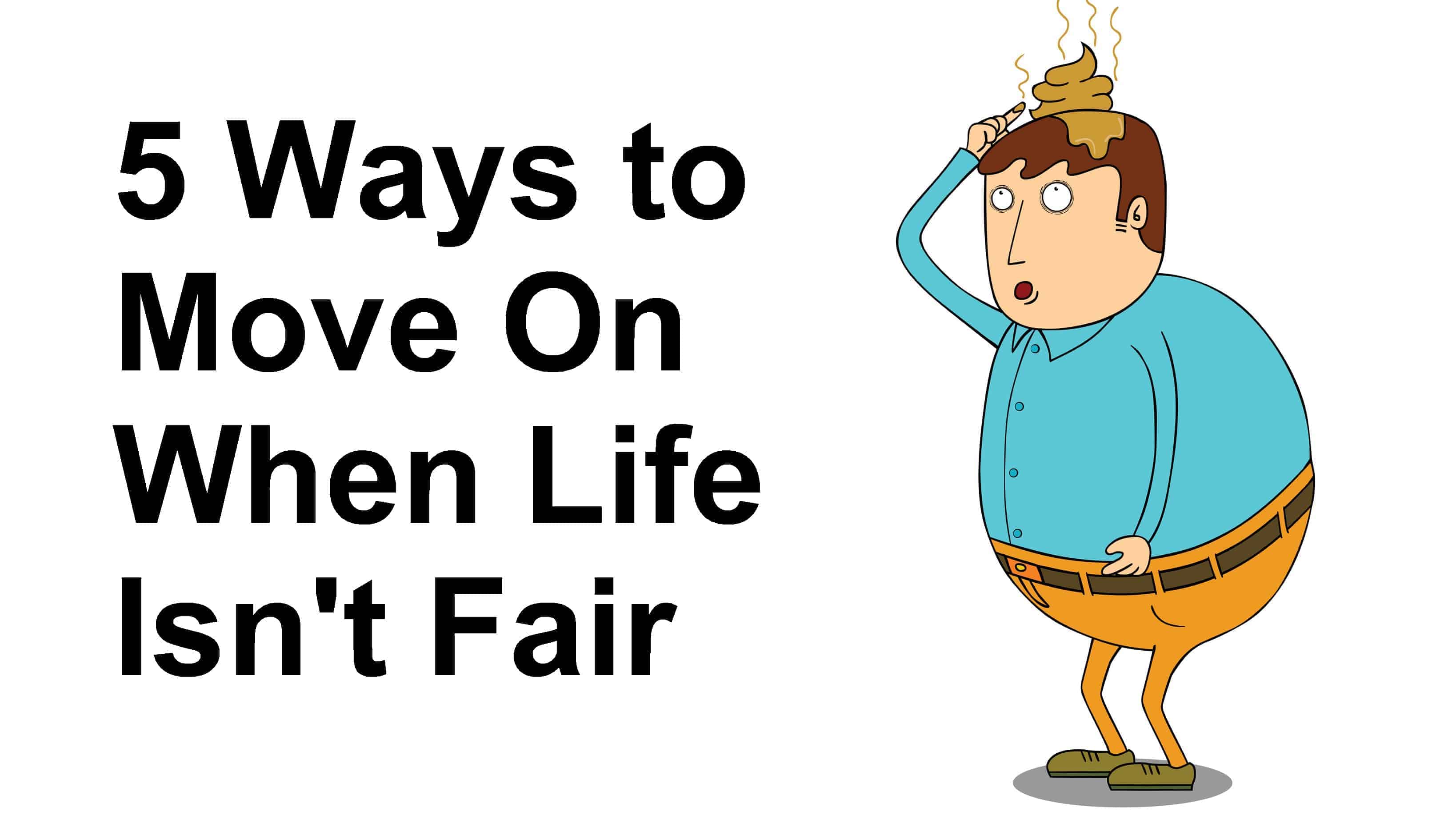 5 Ways to Move On When Life Isn't Fair